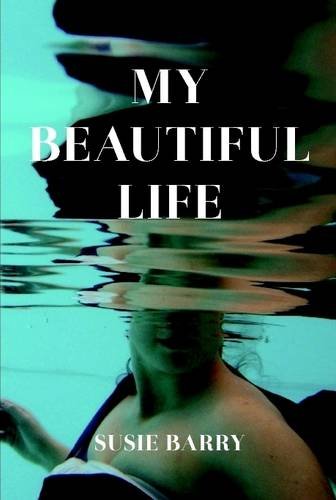 My Beautiful Life: An Autobiography by Susie Barry | Goodreads