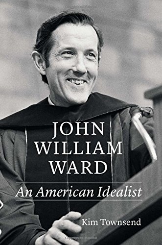 John William Ward: An American Idealist by Kim Townsend | Goodreads