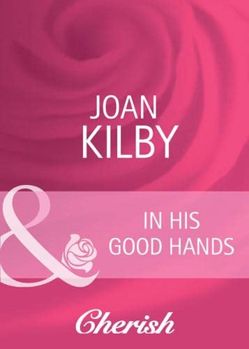 In His Good Hands (Summerside Stories #2) by Joan Kilby | Goodreads