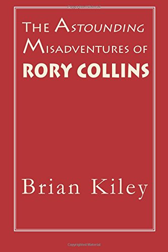 The Astounding Misadventures of Rory Collins by Brian Kiley | Goodreads