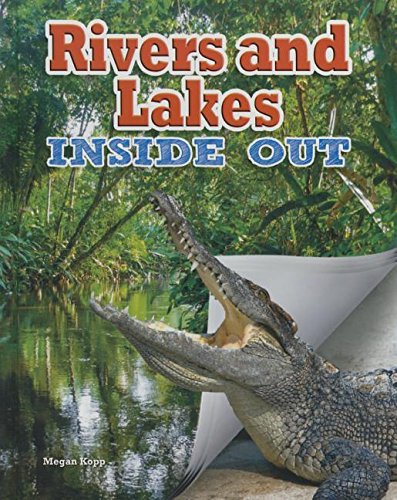 Rivers and Lakes Inside Out (Ecosystems Inside Out) by Megan Kopp ...