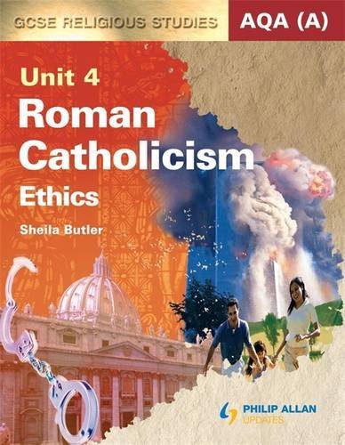 Roman Catholicism, Ethics: Aqa (A) Gcse Religious Studies Unit 4 by ...