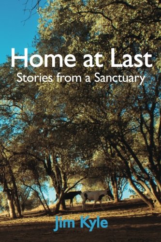 Home at Last: Stories from a Sanctuary by Jim Kyle | Goodreads