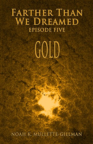 GOLD (Farther Than We Dreamed Book 5) by Noah Mullette-Gillman | Goodreads
