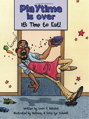 Playtime is Over, It's Time to Eat! by Louis Y. Valsaint | Goodreads