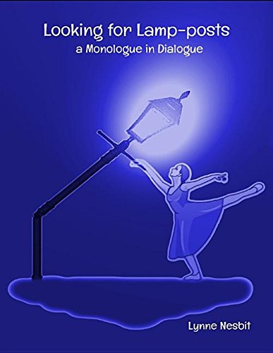 Looking for Lamp-Posts - A Monologue in Dialogue by Lynne Nesbit ...