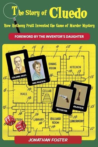 The Story of Cluedo: How Anthony Pratt Invented the Game of Murder ...