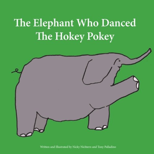 The Elephant Who Danced The Hokey Pokey by Nicky Nichtern and Tony ...