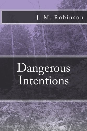 Dangerous Intentions by J M Robinson | Goodreads