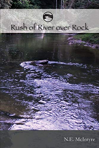 RUSH of RIVER over ROCK by Nancy E McIntyre | Goodreads