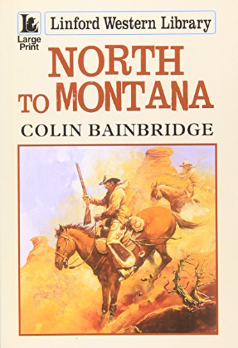 North To Montana (Linford Western Library) by Colin Bainbridge | Goodreads