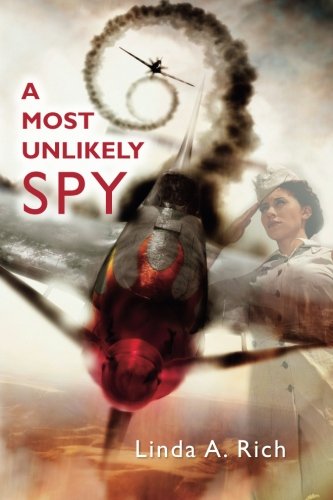A Most Unlikely Spy by Linda A. Rich | Goodreads