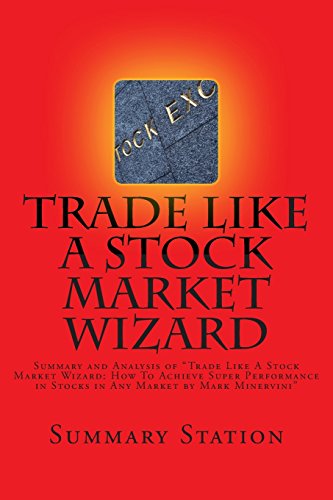 Trade Like a Stock Market Wizard: Summary and Analysis of Trade Like a ...