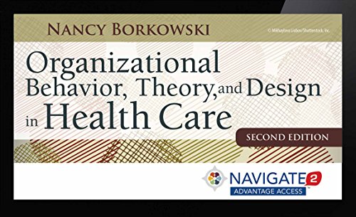 Organizational Behavior, Theory, and Design in Health Care by Nancy Borkowski | Goodreads