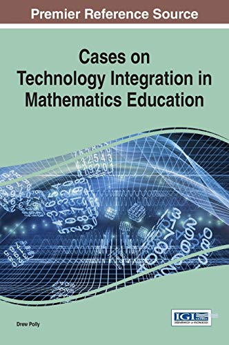 Cases on Technology Integration in Mathematics Education by Drew Polly ...