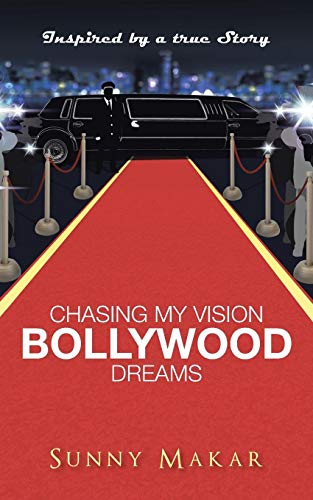 Chasing My Vision - Bollywood Dreams by Sunny Makar | Goodreads