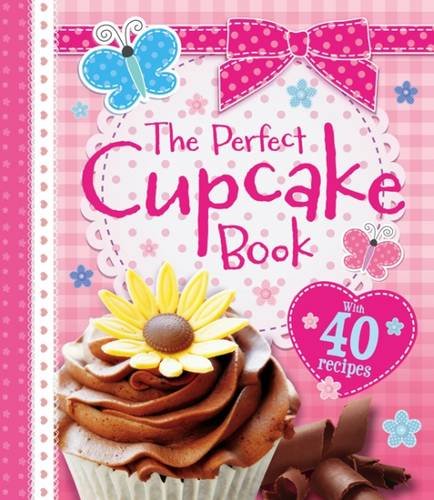 The Perfect Cupcake Book by Igloo Books | Goodreads