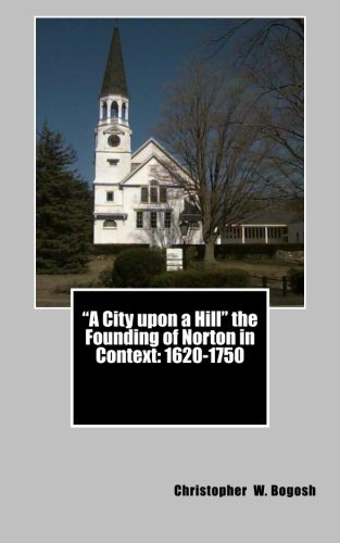 A City Upon a Hill the founding of Norton in Context: 1620-1750 by ...