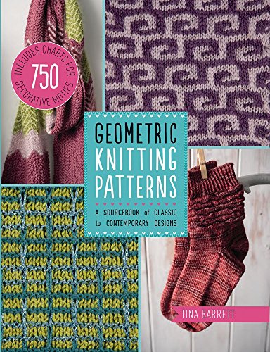 Geometric Knitting Patterns: A Sourcebook of Classic to Contemporary ...