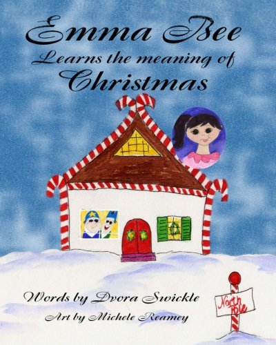 EMMA BEE LEARNS THE MEANING OF CHRISTMAS by Dvora Swickle | Goodreads