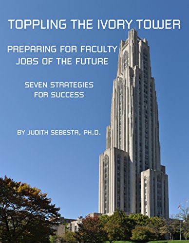 Toppling the Ivory Tower: Preparing for Faculty Jobs of the Future by ...