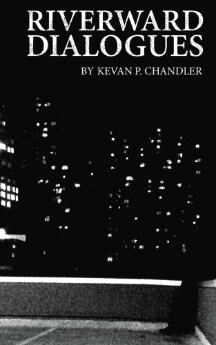Riverward Dialogues by Kevan Chandler | Goodreads