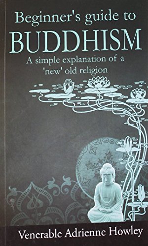 Beginner's Guide to Buddhism: A Simple Explanation of a 'new' Old ...