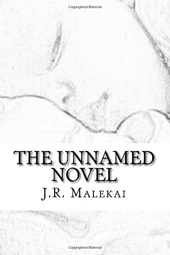 The Unnamed Novel by J.R. Malekai | Goodreads