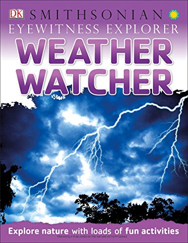 Weather Watcher (Eyewitness Explorers) by D.K. Publishing | Goodreads