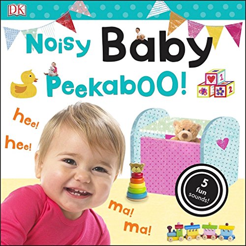 Noisy Baby Peekaboo!: 5 Fun Sounds! by D.K. Publishing | Goodreads