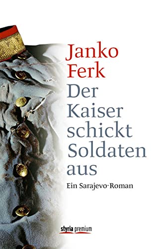Der Kaiser schickt Soldaten aus by Janko Ferk | Goodreads