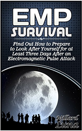 EMP Survival: Find Out How to Prepare to Look After Yourself for at ...