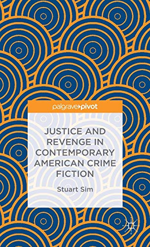 Justice and Revenge in Contemporary American Crime Fiction by Stuart ...