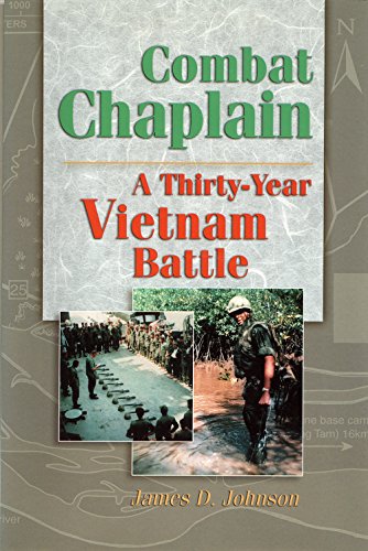 Combat Chaplain: A Thirty-Year Vietnam Battle by James D. Johnson ...