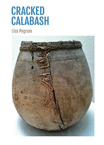 Cracked Calabash by Lisa Pegram | Goodreads