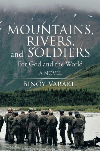 Mountains, Rivers, and Soldiers: For God and the World by Binoy Varakil | Goodreads