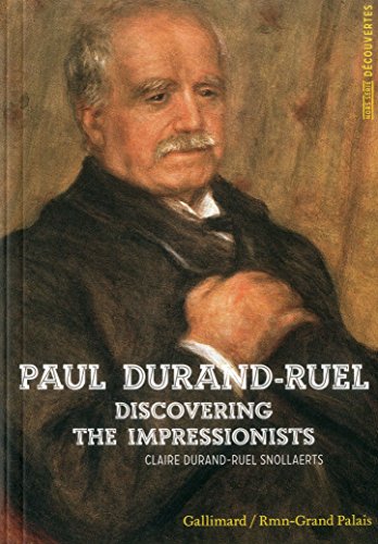 Paul Durand-Ruel: Discovering the Impressionists by Claire Durand-Ruel ...