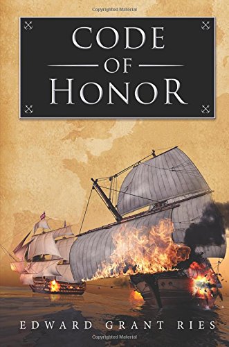 Code of Honor (Honor Series, #3) by Edward Grant Ries | Goodreads