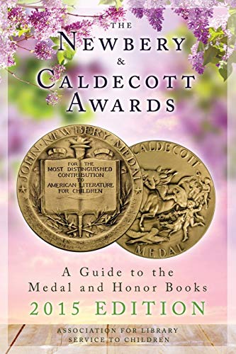 The Newbery and Caldecott Awards: A Guide to the Medal and Honor Books ...