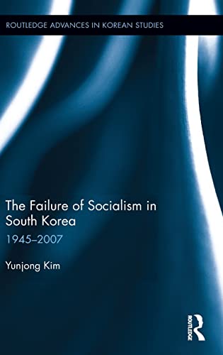The Failure of Socialism in South Korea: 1945-2007 by Yunjong Kim ...