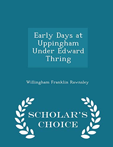 Early Days at Uppingham Under Edward Thring by Willingham Franklin ...
