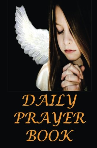 Daily Prayer Book: Everyday Prayers from Morning to Night for Praise ...