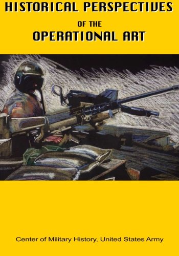Historical Perspectives of the Operational Art by U.S. Army Center of ...