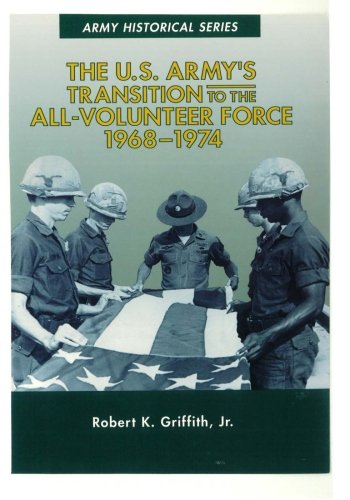 The U.S. Army's Transition to the All-Volunteer Force 1968-1974 by U.S ...