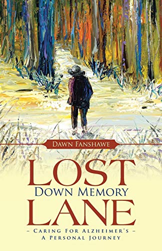 Lost Down Memory Lane - Caring For Alzheimer's: A Personal Journey by ...