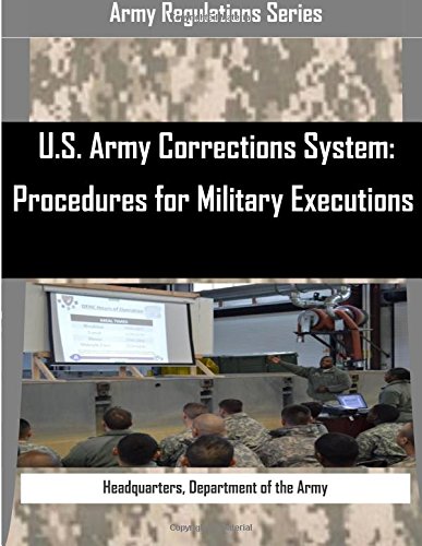 U.S. Army Corrections System: Procedures for Military Executions by U.S ...
