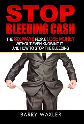 Stop Bleeding Cash: The Six Ways People Lose Money Without Even Knowing ...