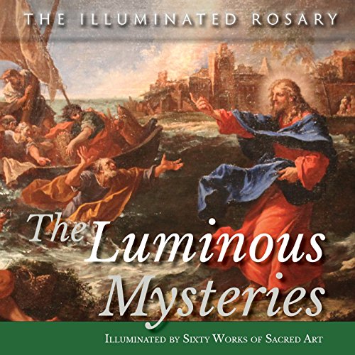 The Luminous Mysteries: Illuminated by Sixty Works of Sacred Art by ...