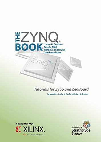 The Zynq Book Tutorials for Zybo and ZedBoard by Louise H. Crockett | Goodreads