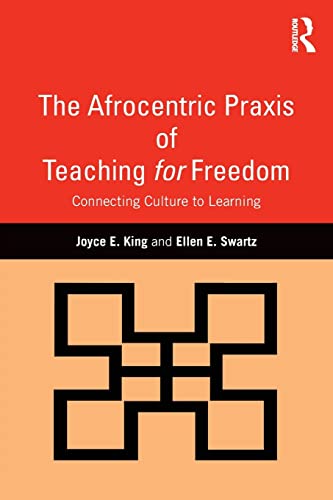 The Afrocentric Praxis of Teaching for Freedom by Joyce E. King | Goodreads